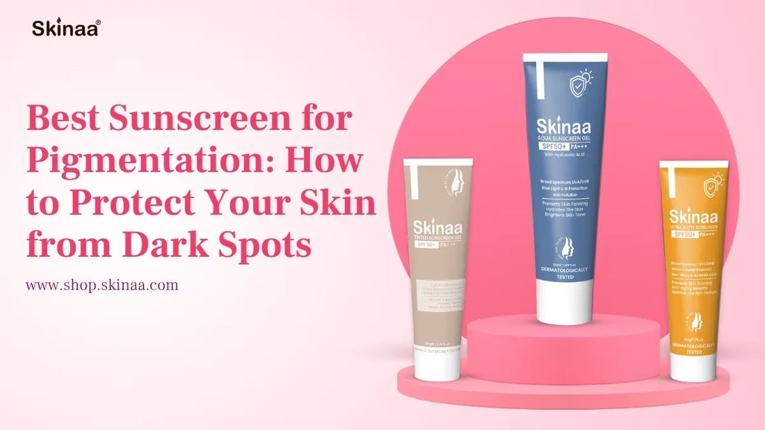 Best Sunscreen for Pigmentation: How to Protect Your Skin from Dark Sp ...