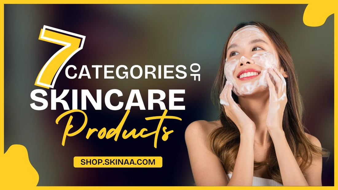 What Are the 7 Categories of Skincare Products? A Complete Guide for H ...